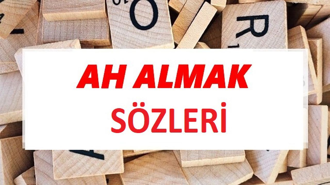 Ah Almak İle İlgili Sözler