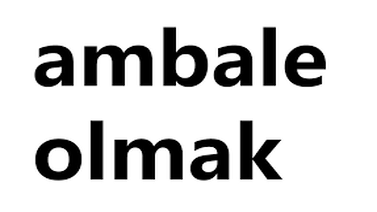 Ambale Olmak - Sözlük - Gulum.net