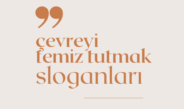 Çevreyi Temiz Tutmak İle İlgili Sloganlar